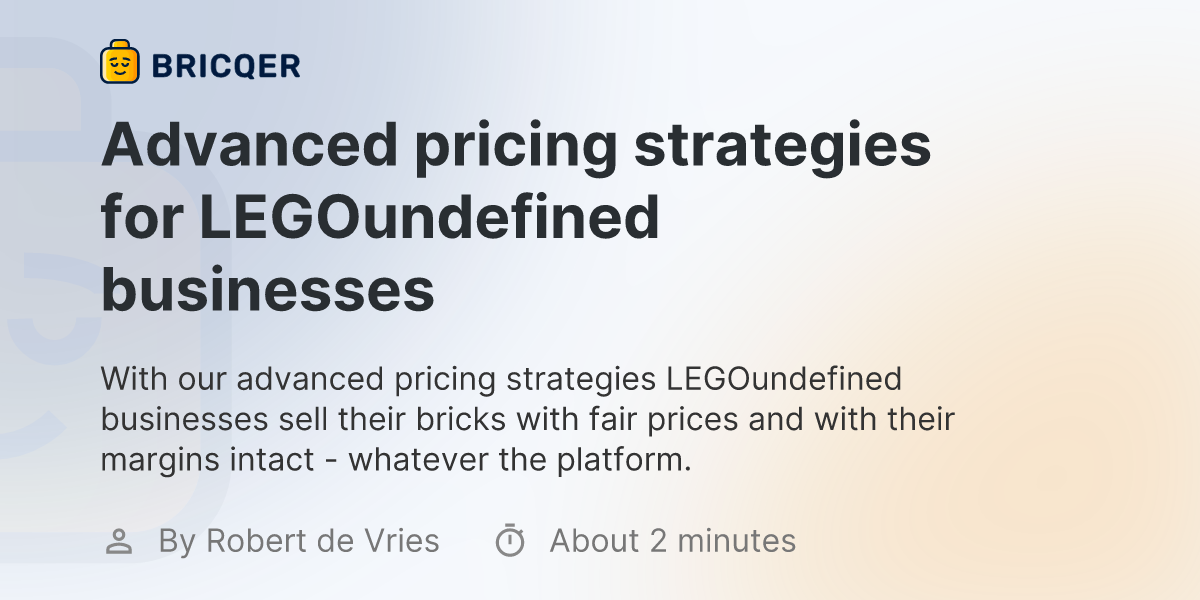 Advanced pricing strategies for LEGO® businesses | Bricqer — Just add LEGO®