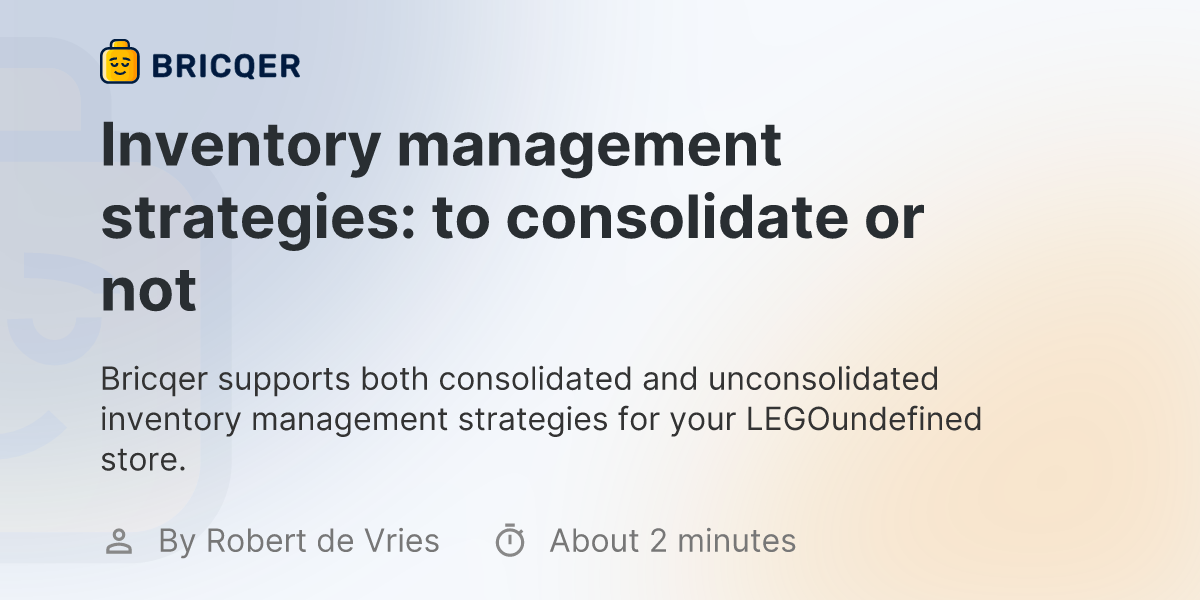 Inventory management strategies: to consolidate or not | Bricqer — Just ...